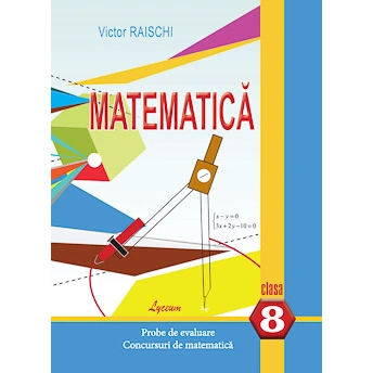 Matematica, Probe de evaluare, Concursuri de matematică, clasa VIII-a ...